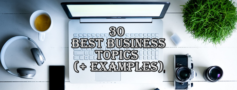 Stuck? Best Business Topics for Research Paper | Homework Lab